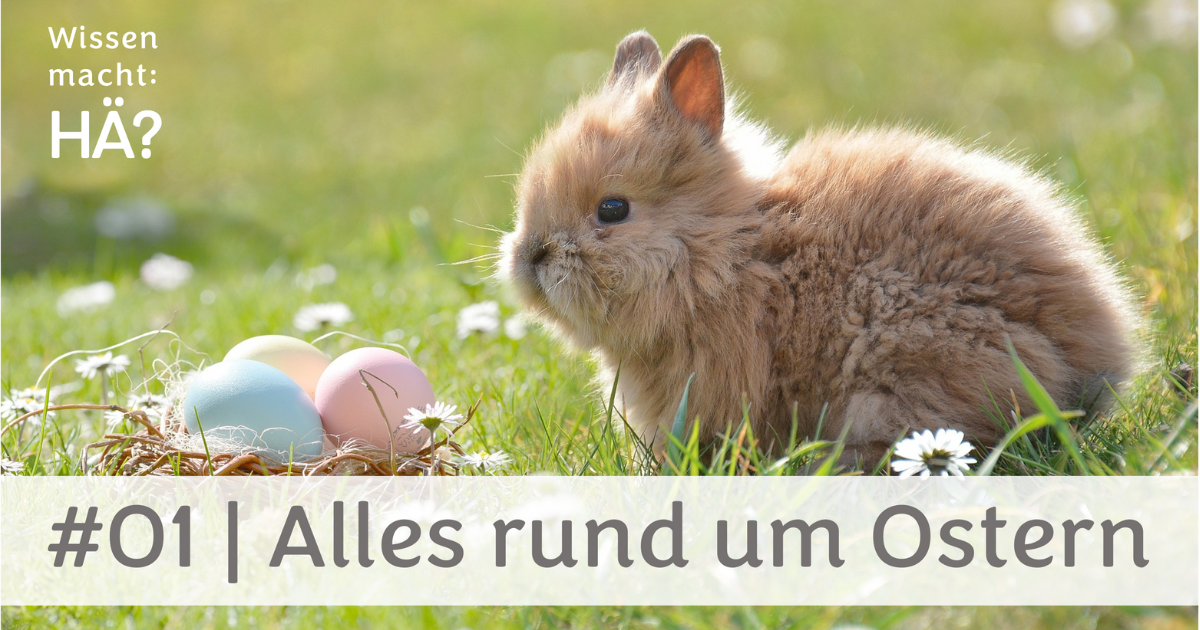 Wissen macht: Hä? – #01 | Alles rund um Ostern