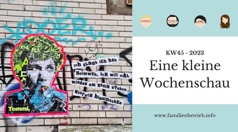 Eine kleine Wochenschau | KW45-2023